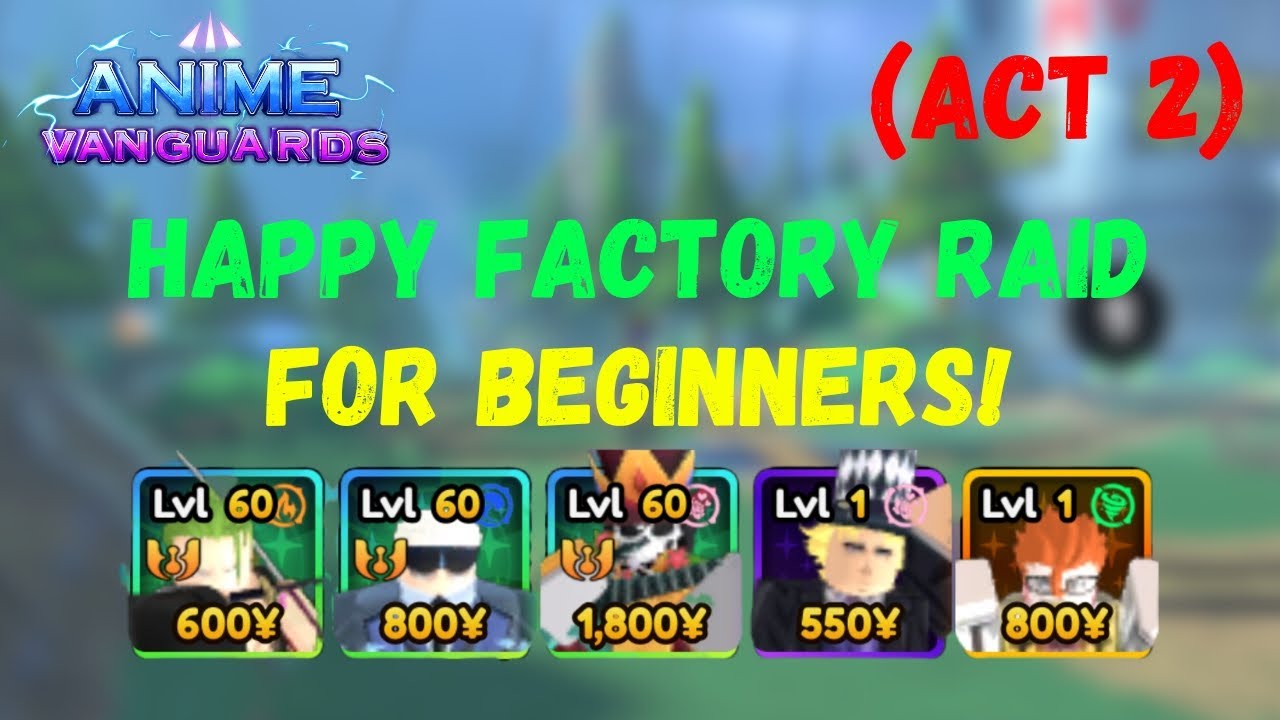Solo Happy Factory Raid Act 2 for new players! | Anime Vanguards - YouTube