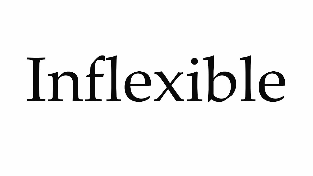 How to Pronounce Inflexible - YouTube