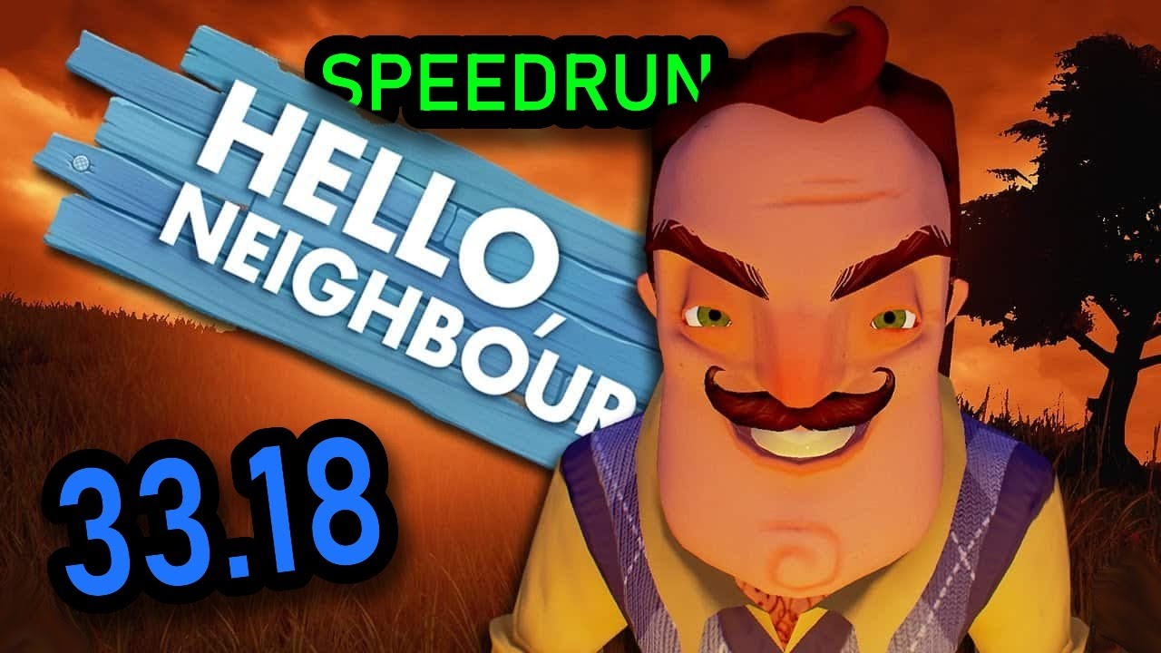 Hello neighbor speed run 34.18 33.13 without loading screens - YouTube