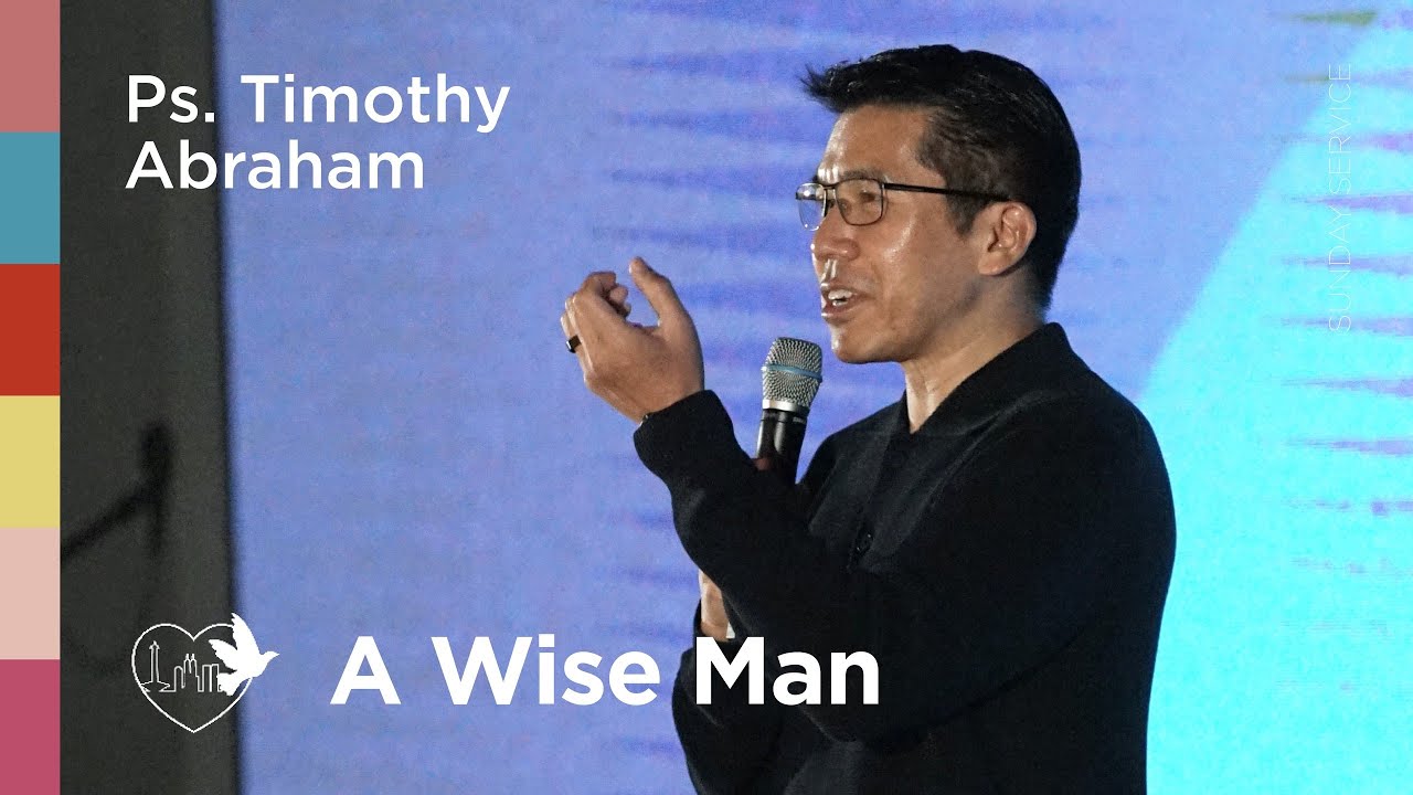 A Wise Man - Ps. Timothy Abraham | 16/02/25 | Sunday Service - YouTube
