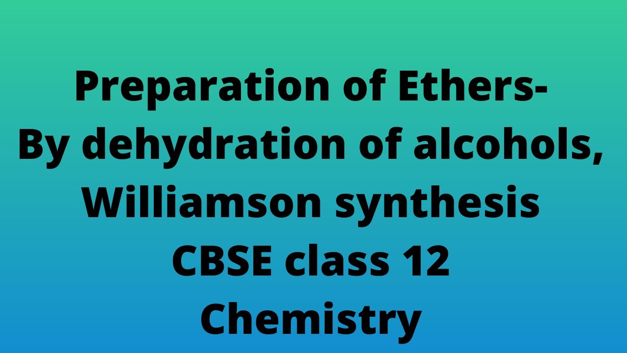 preparation of ethers (By dehydration of alcohols and williamson ...