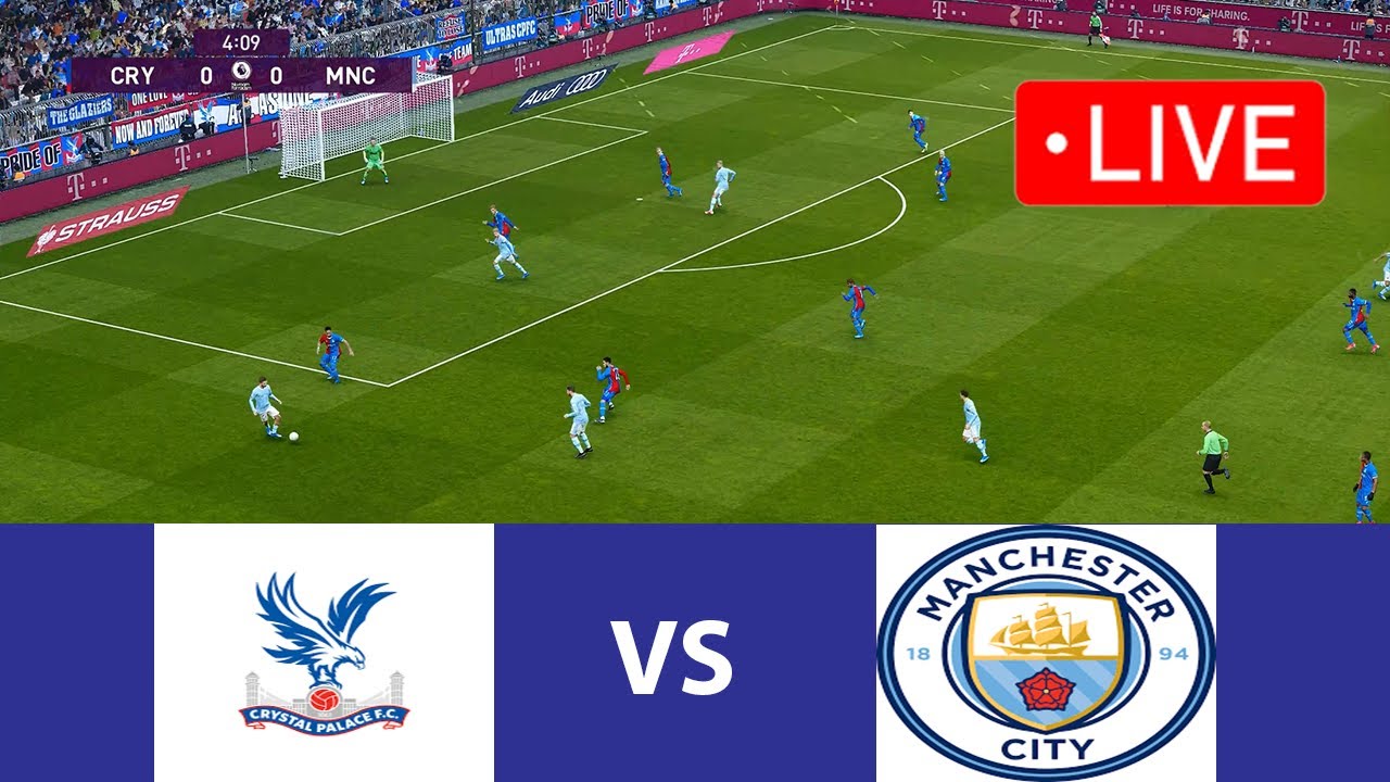 🔴LIVE: Manchester City vs Crystal Palace | Premier League I Man City ...
