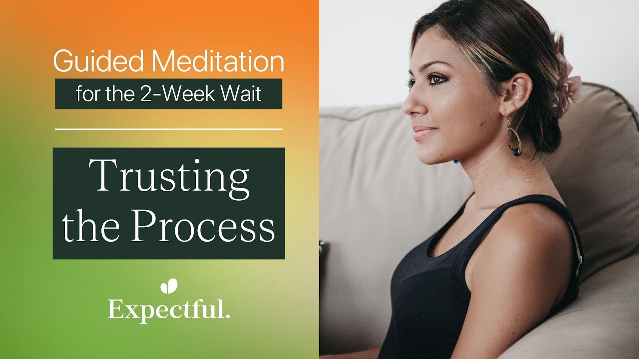 Guided Meditation for the Two-Week Wait When TTC: Trusting the Process ...