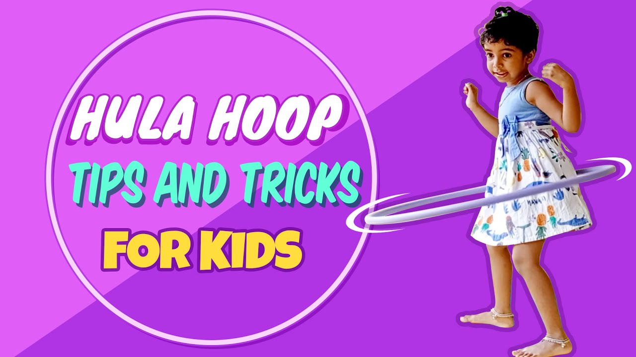 Learn Hula hoop for kids with easy tips and tricks | Hula hoop tutorial ...