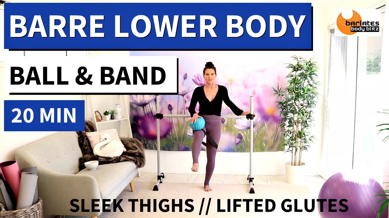 20 MIN ADVANCED BARRE LOWER BODY WORKOUT with BAND & SMALL BALL / ALL ...