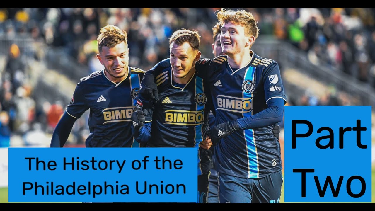 The History of the Philadelphia Union | Part 2: Keep This Group ...