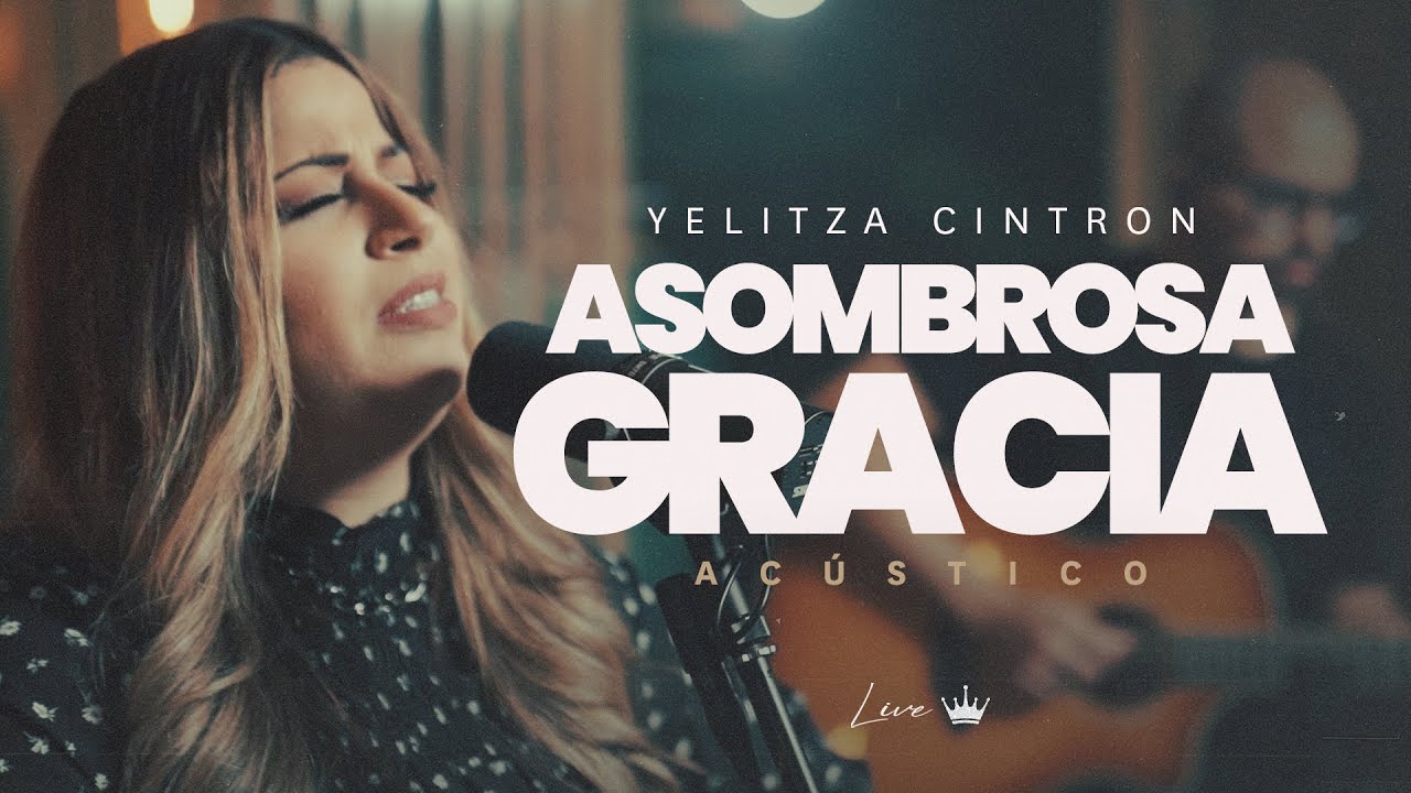 Yelitza Cintron - Asombrosa Gracia | Acústico - YouTube