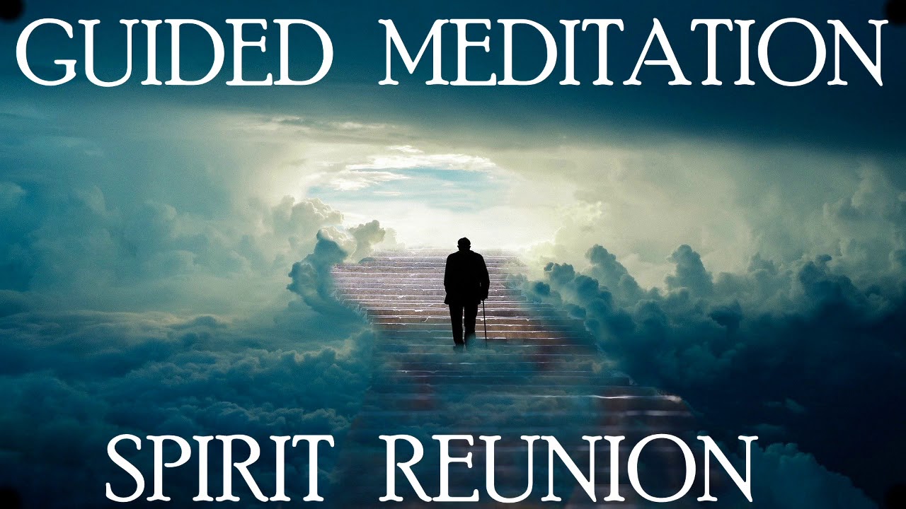 Reconnect with a spirit loved one - SOUL REUNION Guided Meditation ...