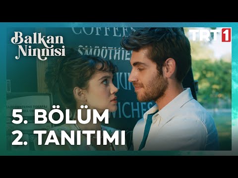 Balkan Ninnisi 5. Bölüm 2. Tanıtımı