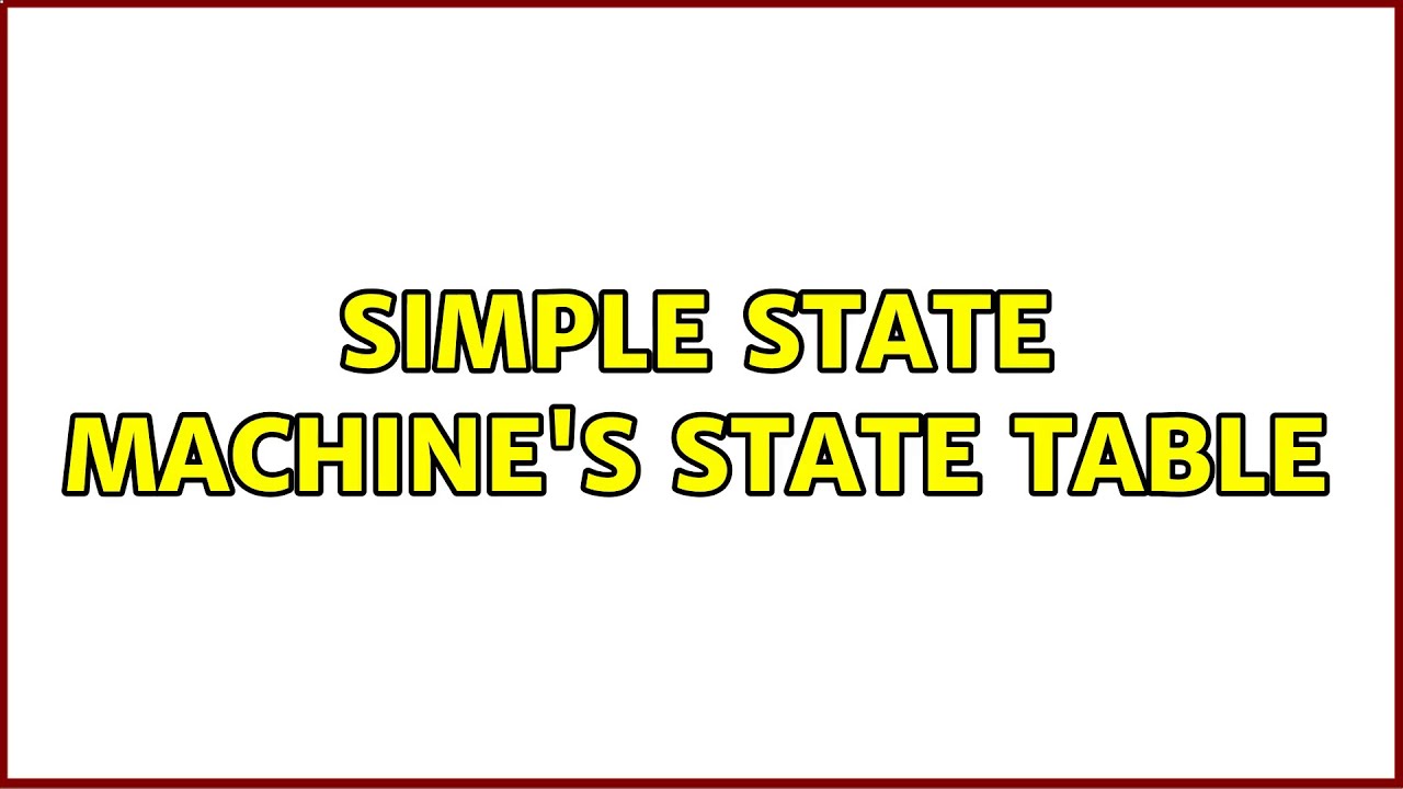 Simple state machine's state table - YouTube