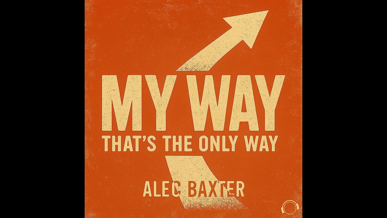 Alec Baxter - My Way (That’s The Only Way) - YouTube