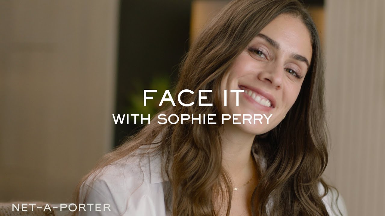 Face It with Sophie Perry | NET-A-PORTER - YouTube