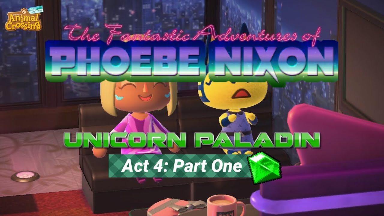 The Fantastic Adventures of Phoebe Nixon - Unicorn Paladin - Act 4 Part ...