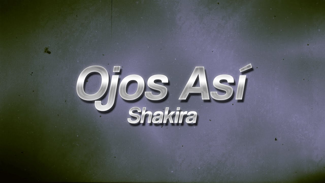 Shakira - Ojos Así ️ (Lyrics) - YouTube