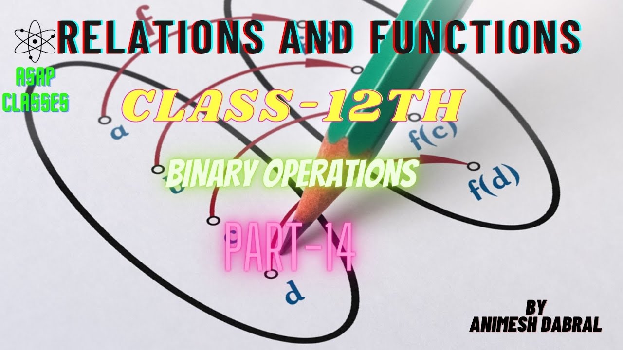 RELATIONS AND FUNCTIONS| PART-13| CLASS 12TH| BINARY OPERATIONS| BY ...