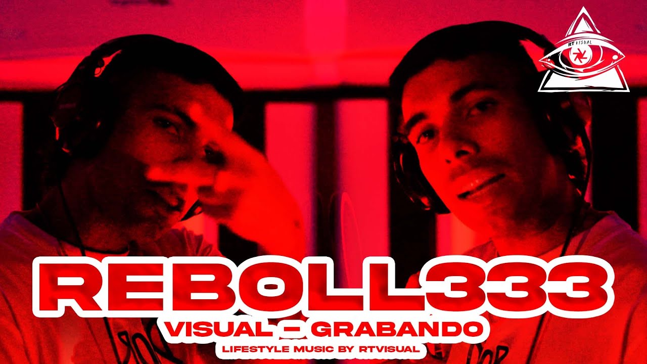 REBOLL333 GRABANDO - VISUAL - YouTube