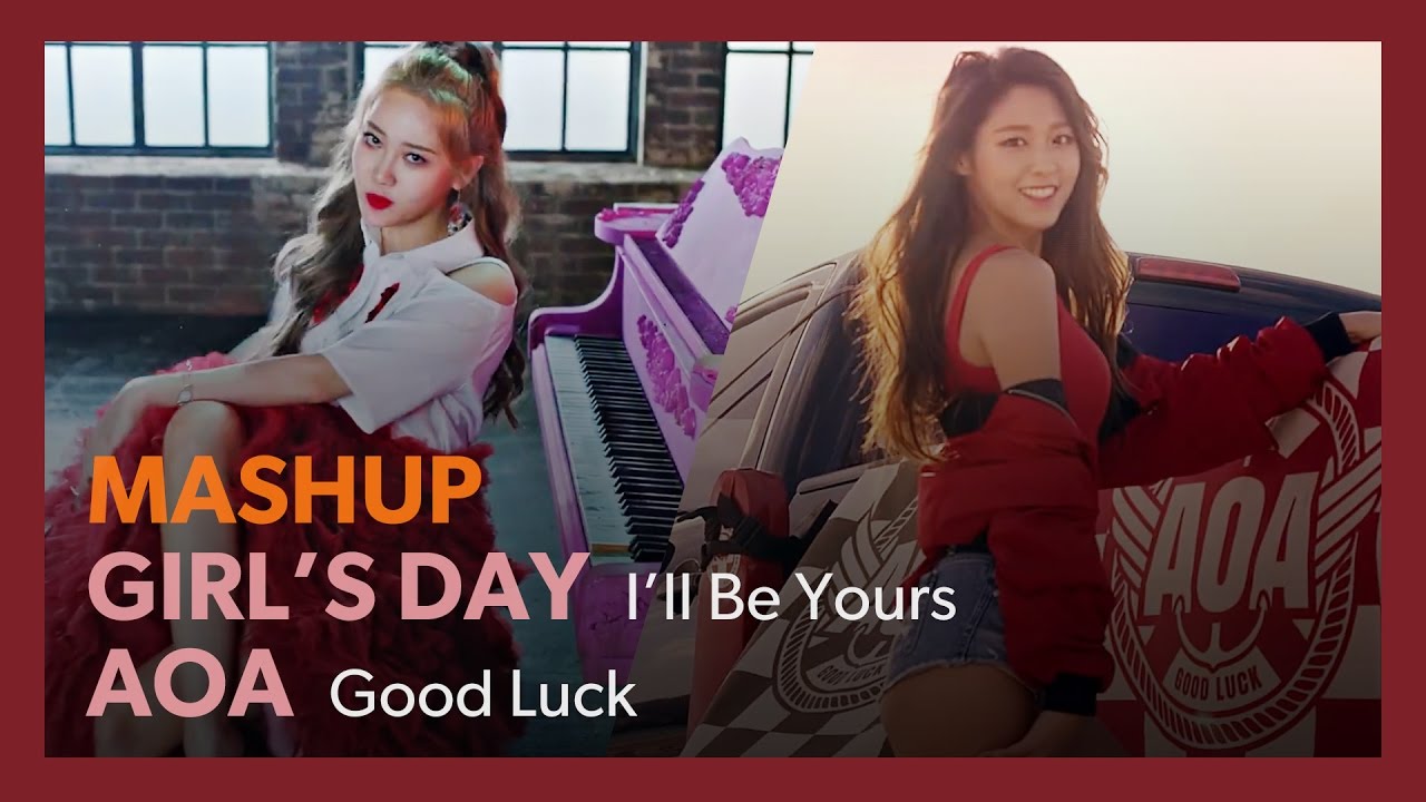 [MASHUP] Girl's Day × AOA｜I'll Be Yours + Good Luck - YouTube