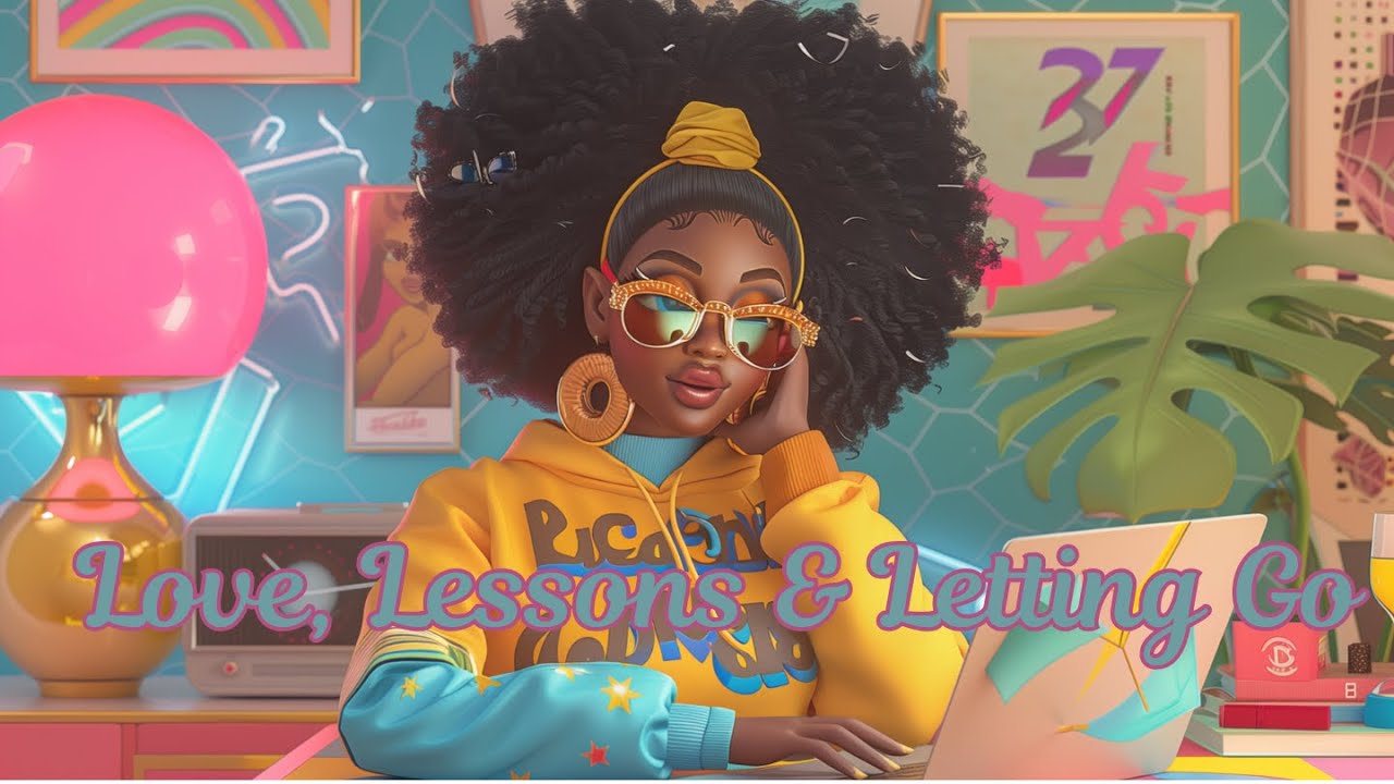 "Love, Lessons & Letting Go" Chill Vibes Music Relax, Study and Chill ...