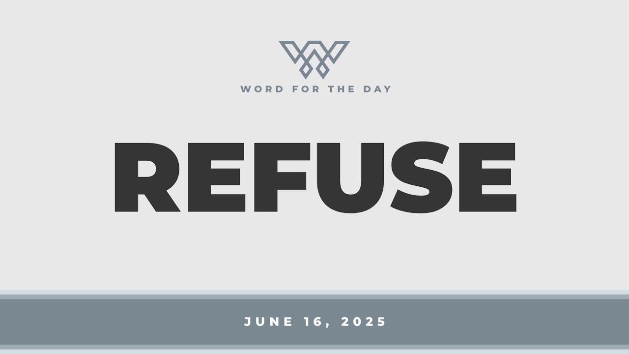 Refuse // Word for the Day // June 16, 2025 - YouTube