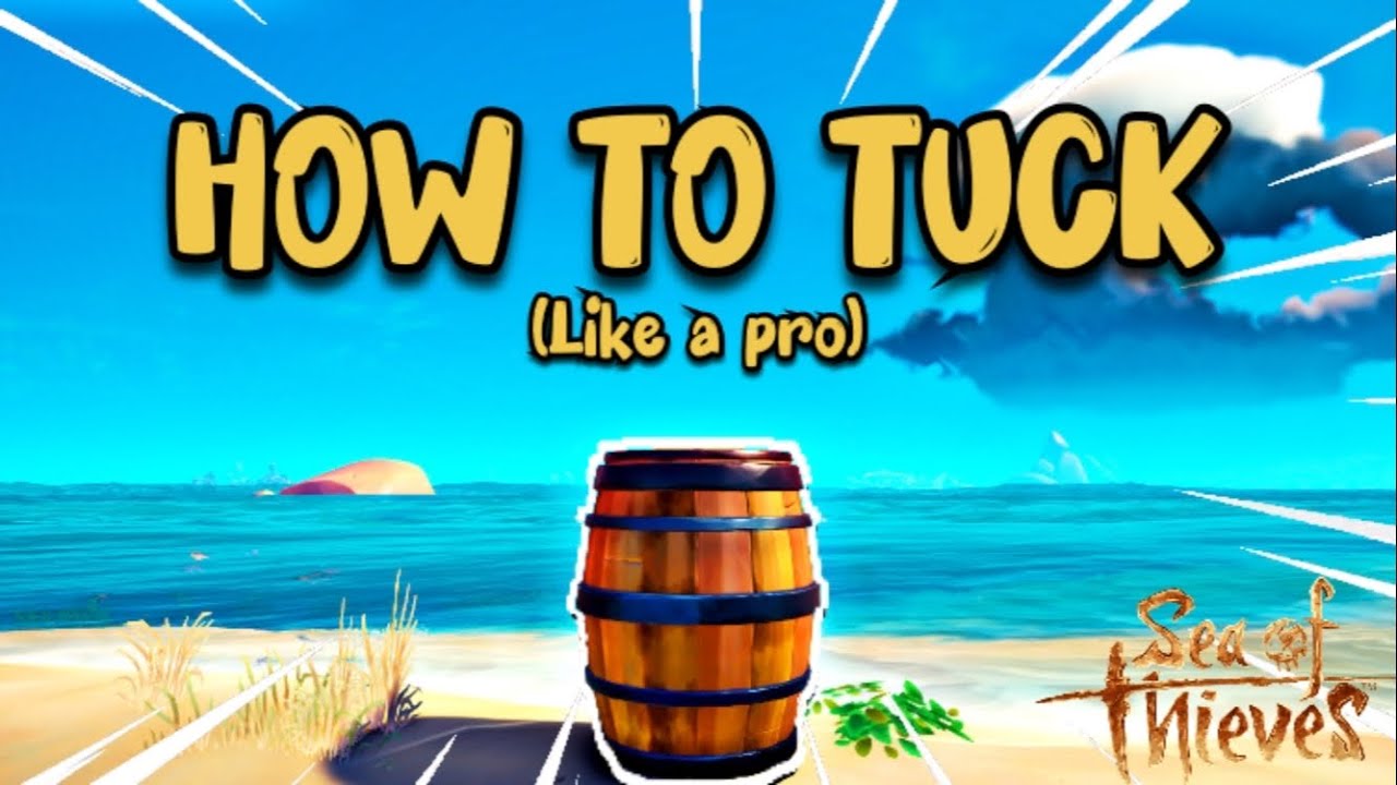 How to TUCK like a Pro | Sea of Thieves(2022) - YouTube