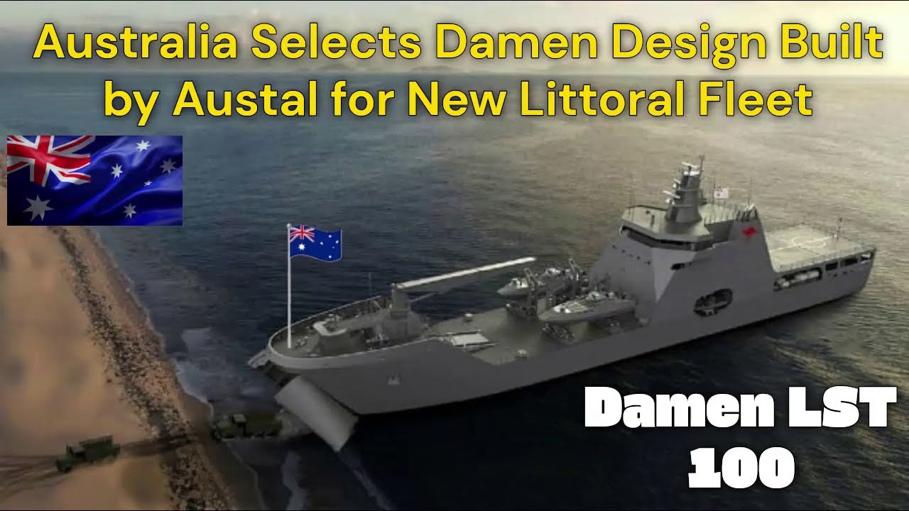 Australia Selects Damen Design Built by Austal for New Littoral Fleet ...