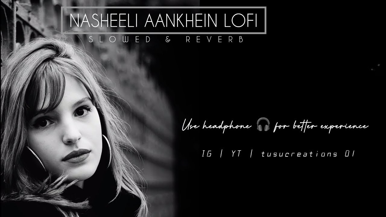 NASHEELI AANKHEIN LOFI SONG (SLOWED & REVERB) | ROMANTIC SLOW SONG ...