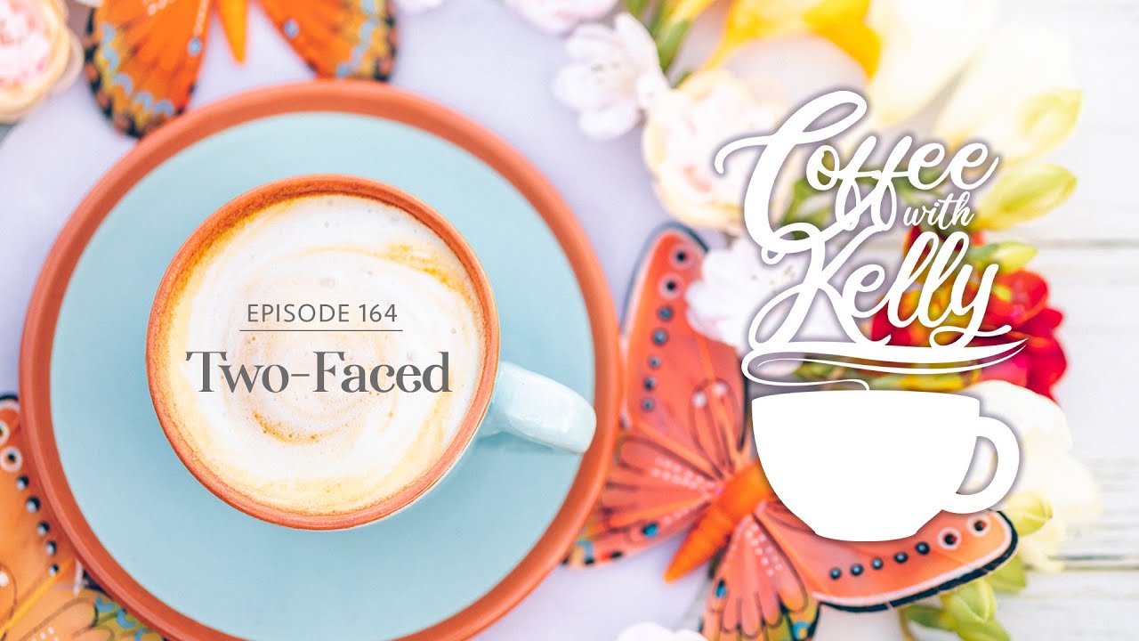 Coffee with Kelly | "Two-Faced" | Episode 164 - YouTube