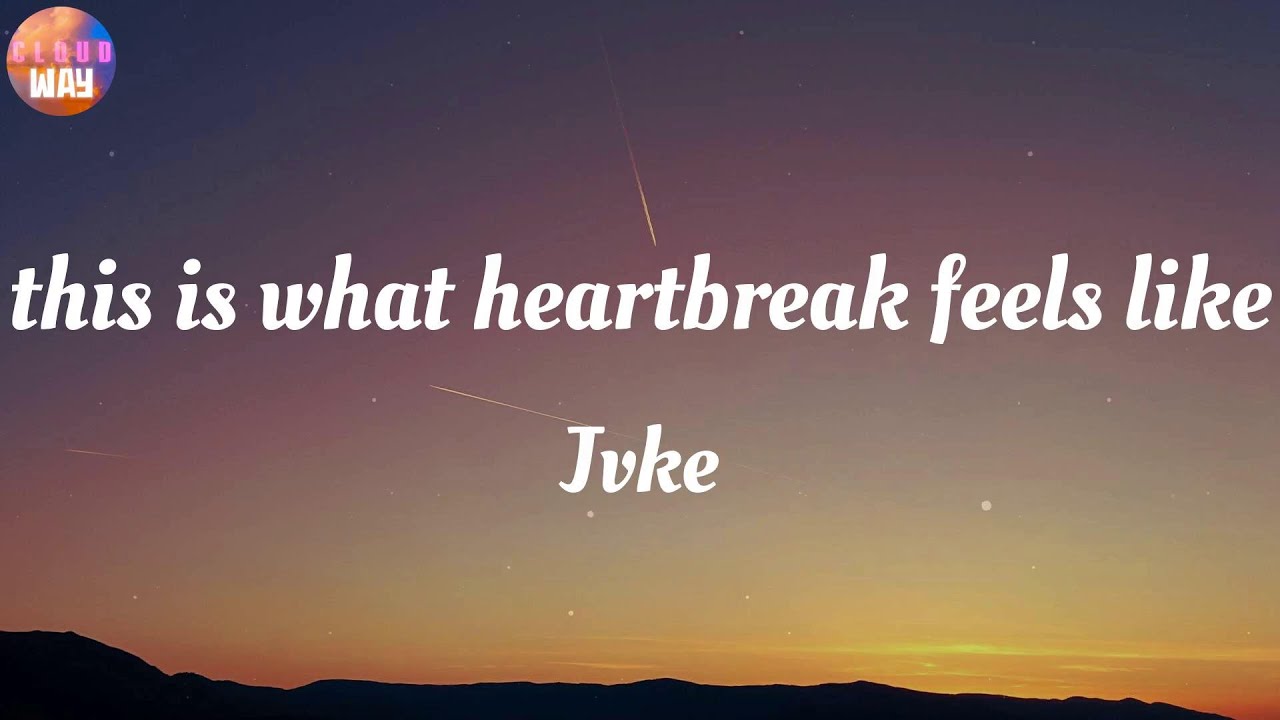 Jvke - this is what heartbreak feels like / Lyrics - YouTube