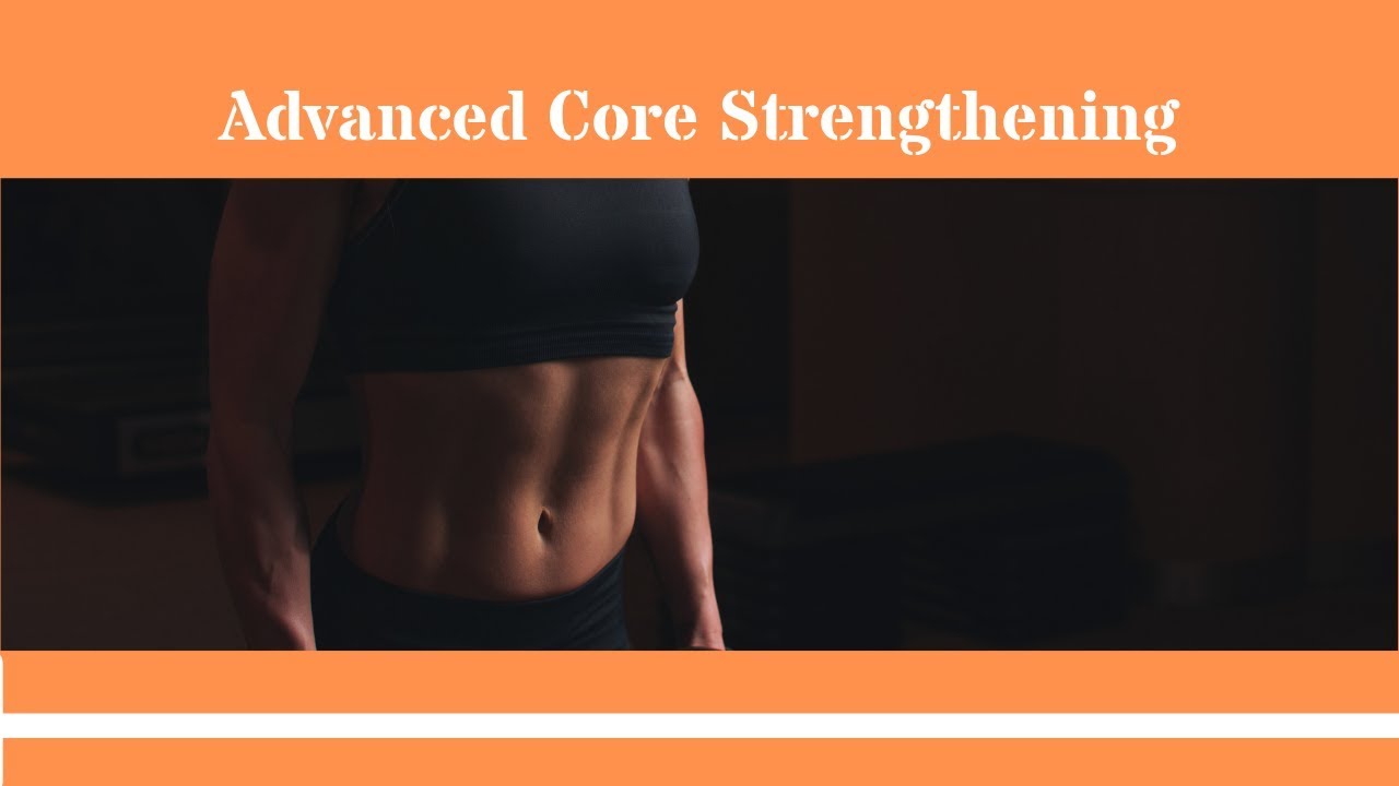 Advanced Core Strengthening - YouTube