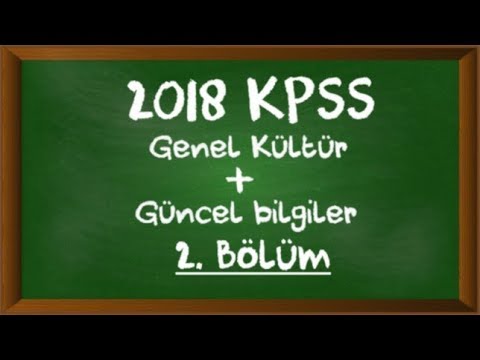 KPSS 2018 Genel Kültür ve Güncel Bilgiler 2.Bölüm