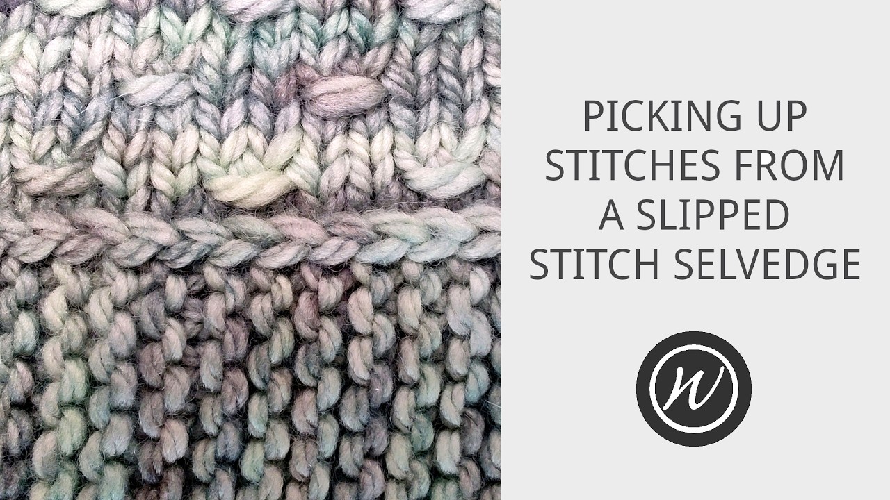 Picking Up Stitches From A Slipped Stitch Selvedge - YouTube