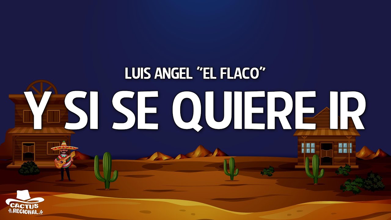 Luis Angel "El Flaco" - Y Si Se Quiere Ir (Letra/Lyrics) - YouTube