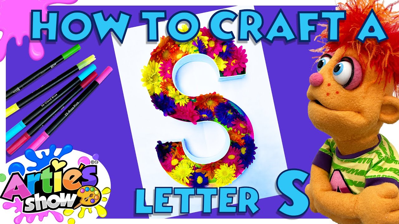 How To Craft A Flowery Letter 'S' with Artie - DIY Craft For All Ages ...