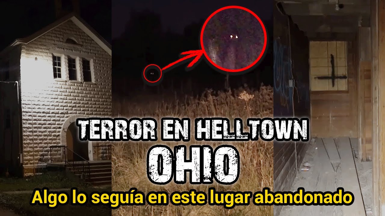 TERROR EN HELLTOWN OHIO | ALGO LO SEGUÍA EN ESTE LUGAR ABANDONADO - YouTube