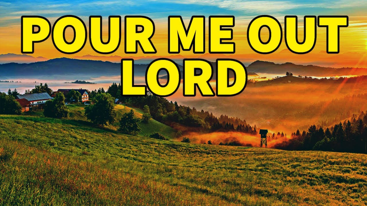 Christian Praise and Worship Song 🎶 Pour Me Out Lord music - YouTube