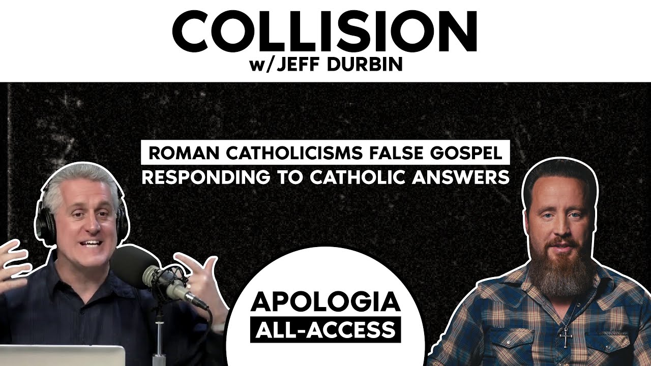 Roman Catholicism's False Gospel | Collision w/ Jeff Durbin - YouTube