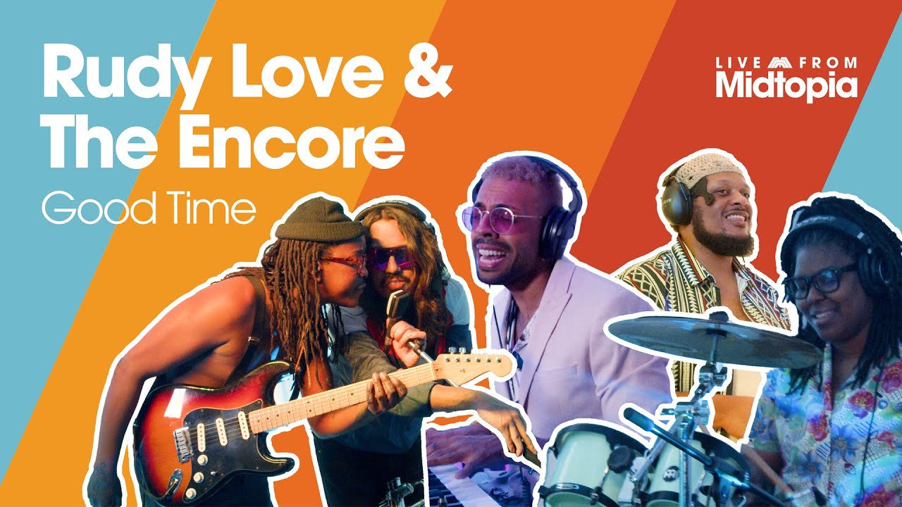 Rudy Love & The Encore - "Good Time" - Live From Midtopia - YouTube