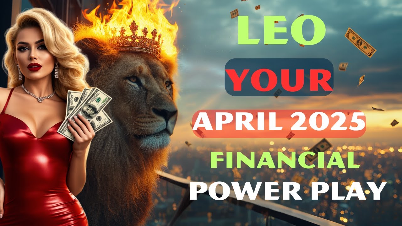 April 2025 Financial Breakthroughs for Leos - YouTube
