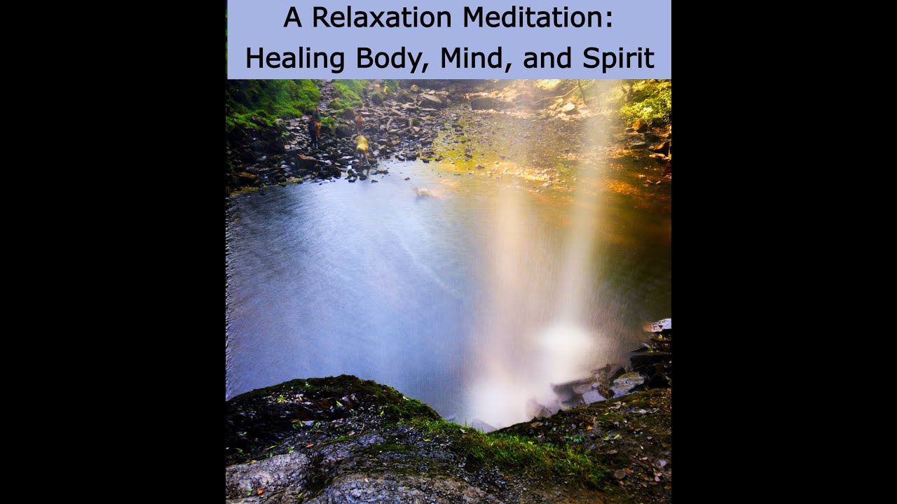 A Relaxation Meditation: Healing Body, Mind, and Spirit - YouTube