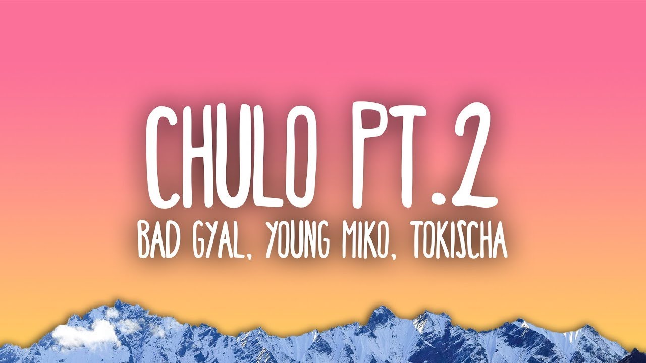 Bad Gyal, Young Miko, Tokischa - Chulo pt.2 | 15p Lyrics/Letra - YouTube