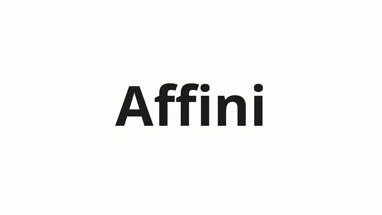 How to pronounce Affini - YouTube