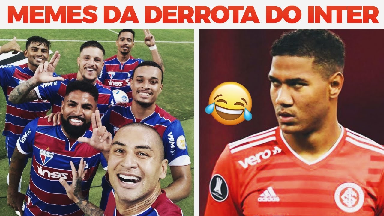 MELHORES MEMES DA DERROTA DO INTER PRO FORTALEZA! • Tente não rir! 😂😂😂 ...