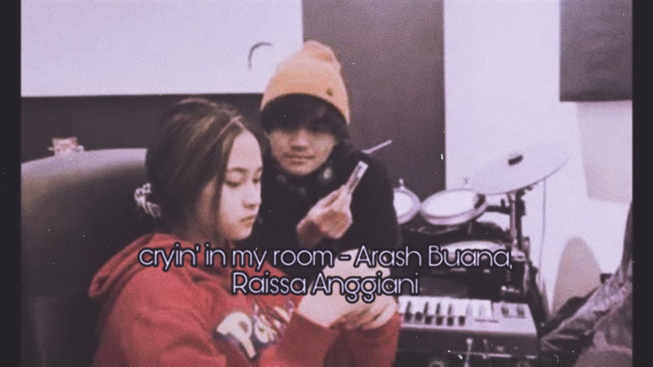 cryin' in my room - Arash Buana, Raissa Anggiani - YouTube Music