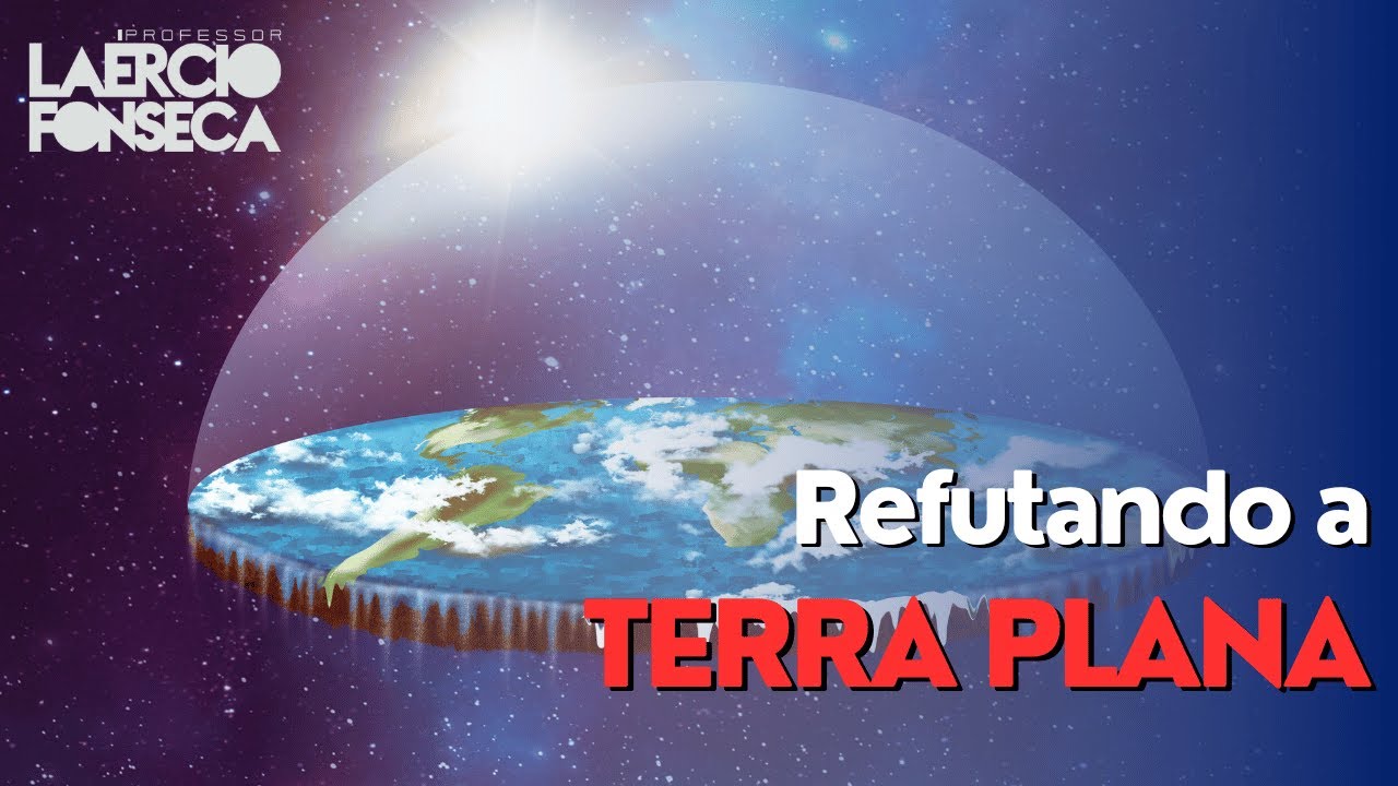 REFUTANDO a TEORIA da TERRA PLANA - YouTube