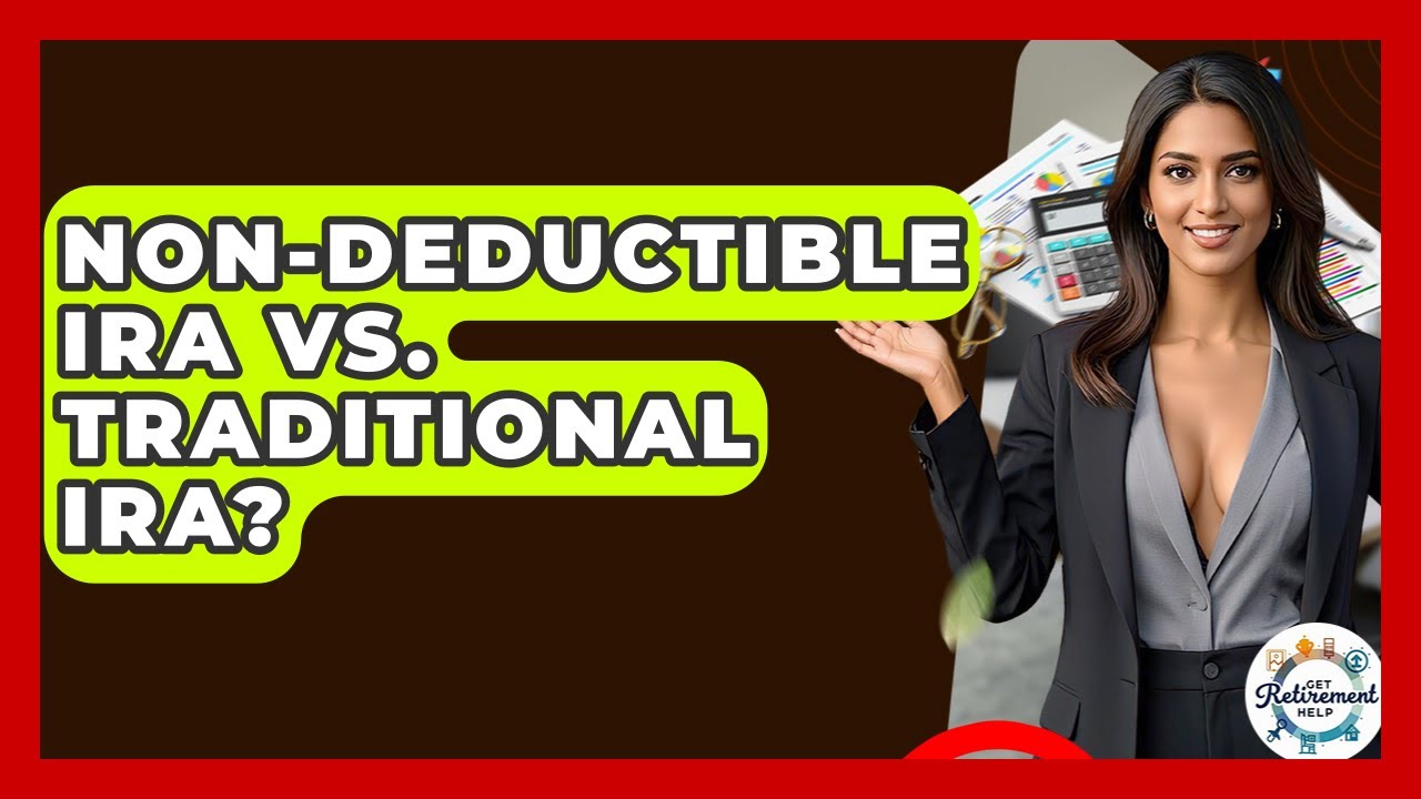Non-Deductible IRA Vs. Traditional IRA? - Get Retirement Help - YouTube