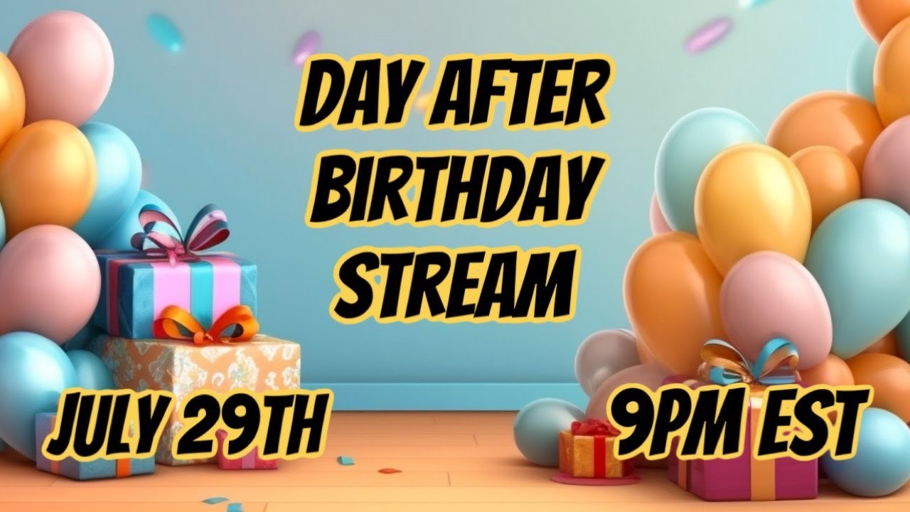 Day after Birthday Stream - YouTube