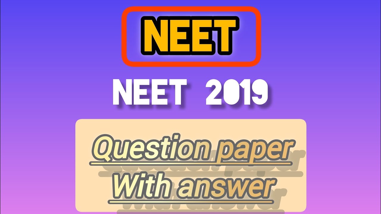 neet 2019 question paper with solution|| NEET pyq solution - YouTube