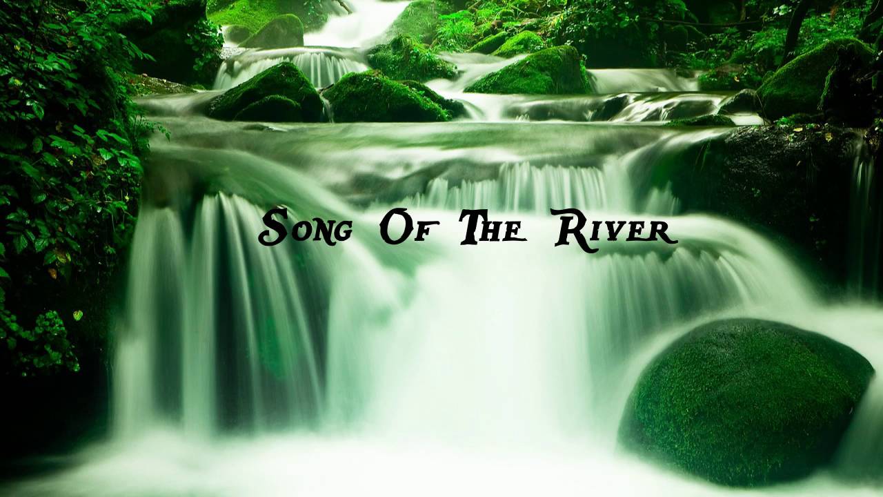Song Of The River - YouTube