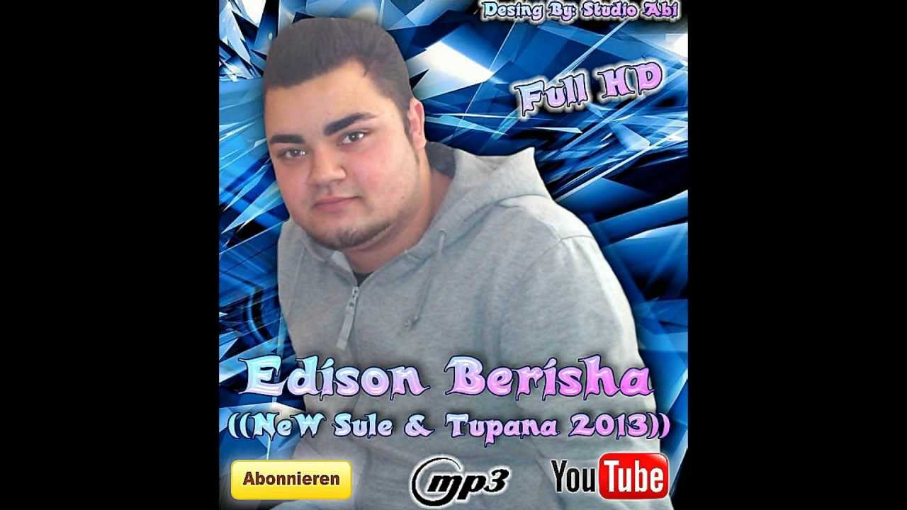 Edison Berisha ((NeW Sule & Tupana 2013))~~By Studio Abi~~((HD 1080p ...