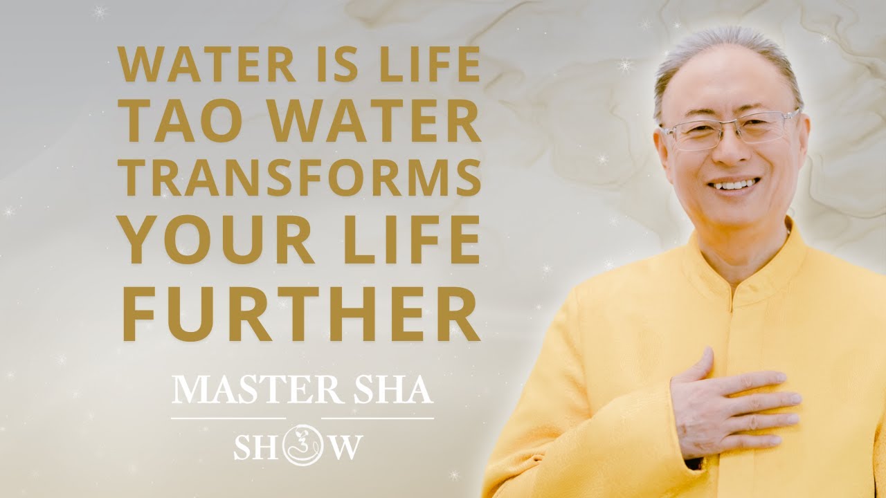 Water Is Life, Tao Water Transforms Your Life Further | The Master Sha ...